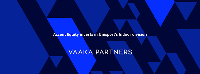 Vaaka Partners | Accent Equity invests in Unisport’s Indoor division…
